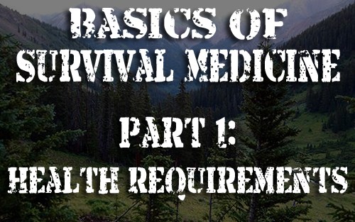 Live to Fight Another Day: Basics of Survival Medicine Part 1: Health ...